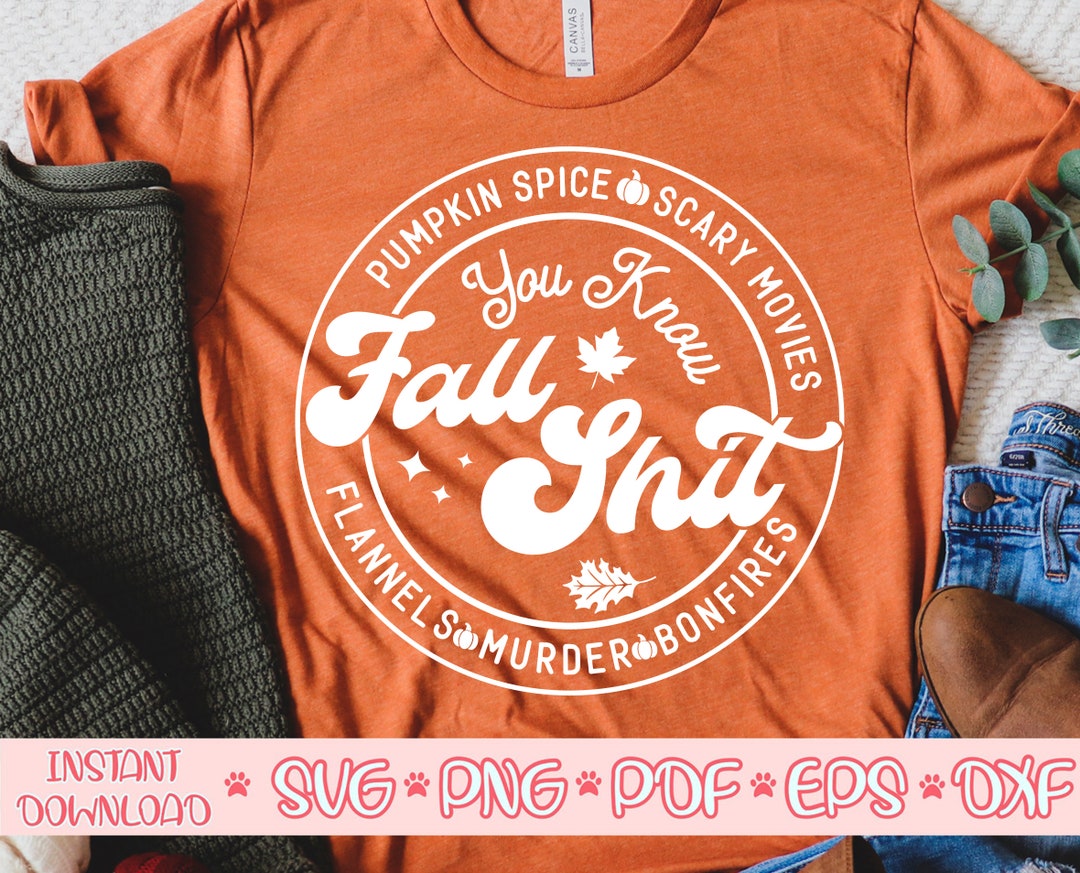 You Know Fall Shit Svg, Sarcastic Fall Svg, Funny Autumn Svg, Funny ...