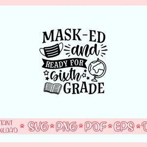 Masked and Ready for 6th Grade Svg,sixth Grade Svg,first Day of School ...