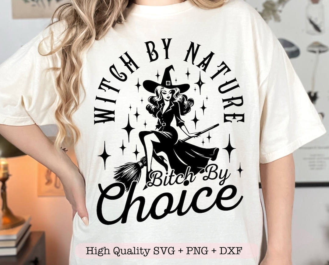 Witch by Nature Bitch by Choice Svg, Retro Witch Svg, Spooky Season Svg, Trendy Halloween Svg ...