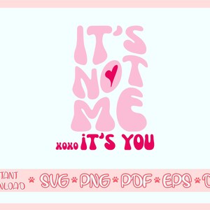 It's Not Me It's You Svg, Funny Valentines Svg, Valentine's Day Svg ...