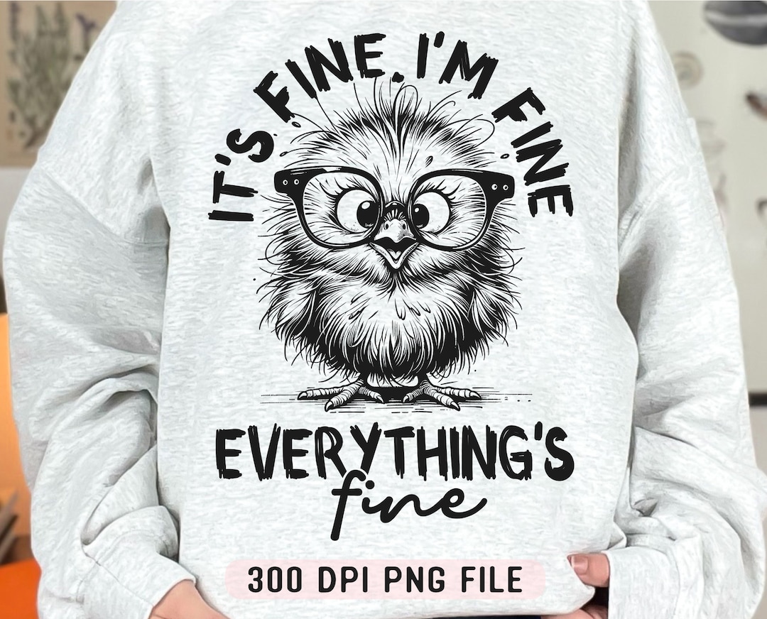 It's Fine I'm Fine Everything's Fine PNG, Sarcastic Quotes Png ...