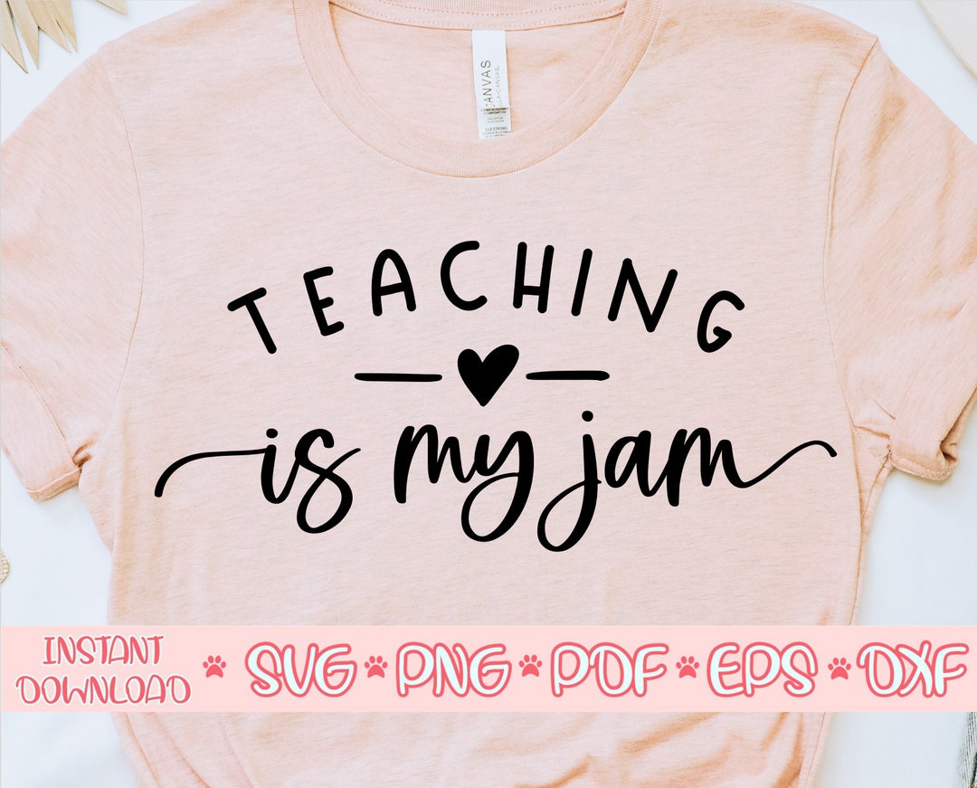 Teaching is My Jam Svg,teacher Shirt Svg,back to School Cut File,first ...