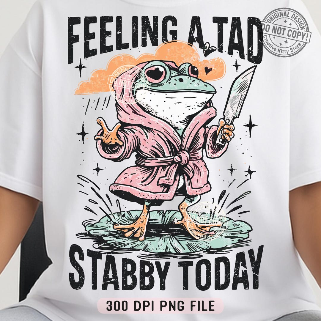 Feeling A Tad Stabby Today PNG, Trendy Funny Frog Sarcastic Quote PNG ...