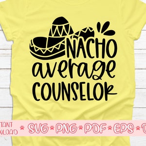 Nacho Average Counselor Svg,cinco De Mayo Svg,nacho Average Counselor ...