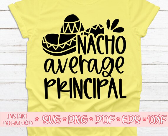 Nacho Average Principal Svgcinco De Mayo Svgnacho Average - Etsy