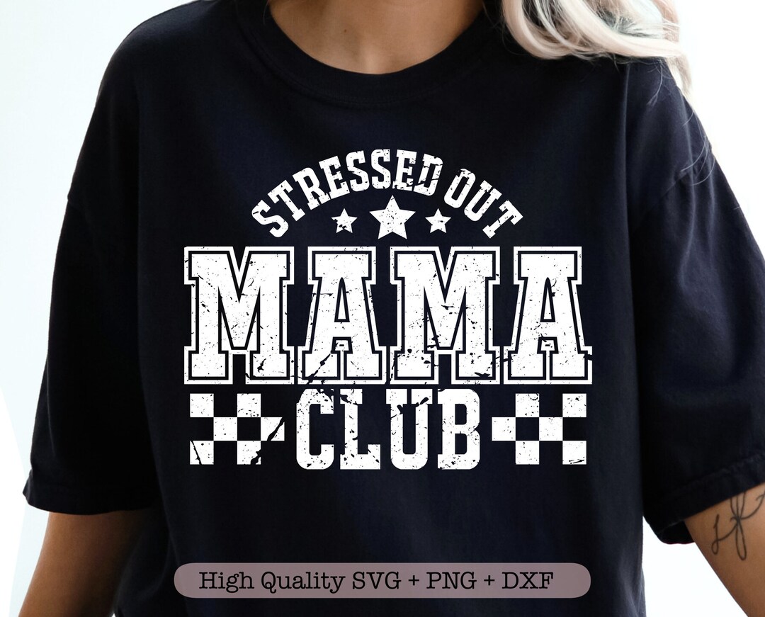 Stressed Out Mama Club Svg, Mom Life Svg, Trendy Mom Shirt Svg ...