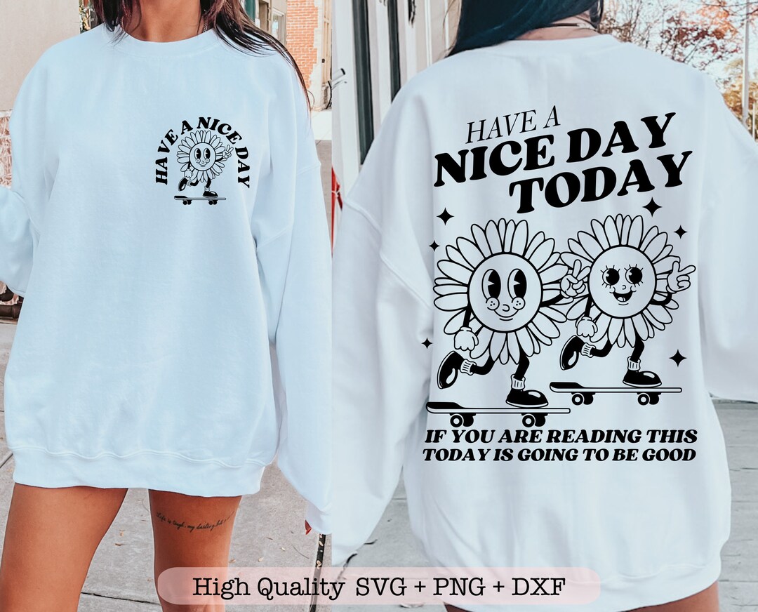 Have a Nice Day Today Svg, Positive Quote Svg, Retro Flower Png, Front ...