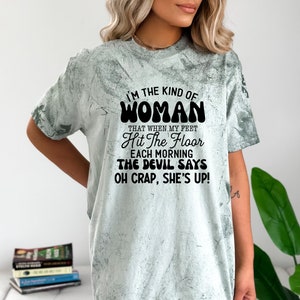 I'm the Kind of Woman That When My Feet Hit the Floor Each Morning the ...