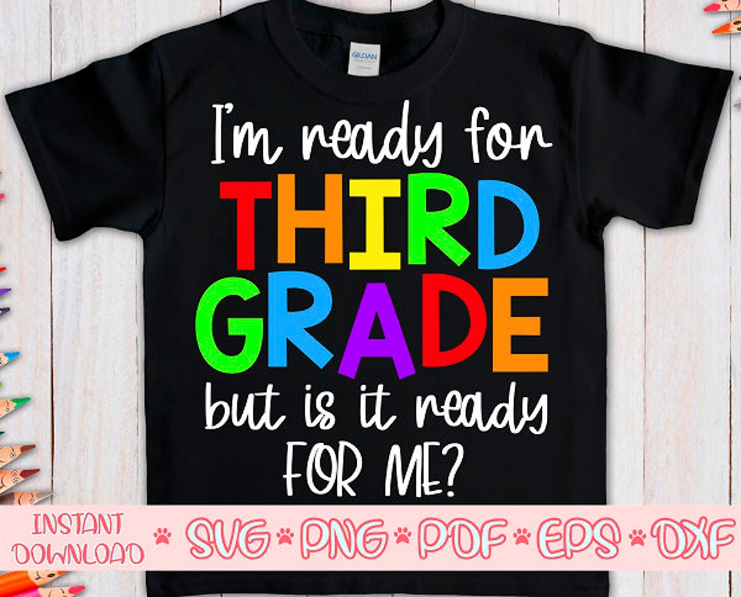 I'm Ready for 3rd Grade but is It Ready for Me Svg,third Grade Svg ...