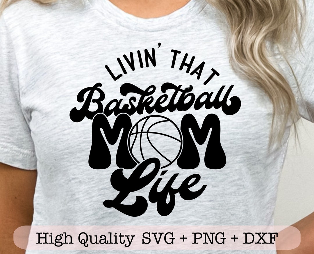 Livin That Basketball Mom Life Svg Basketball Mom Svg Basketball