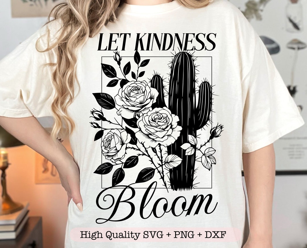 Let Kindness Bloom SVG PNG, Inspirational Quotes Svg, Trendy Kindness ...