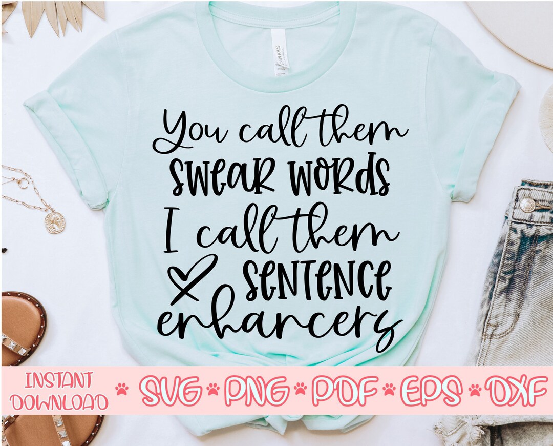 You Call Them Swear Words I Call Them Sentence Enhancers - Etsy