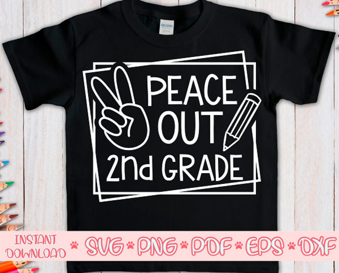 Peace Out 2nd Grade Svg,second Grade Svg,first Day of School Svg,back ...