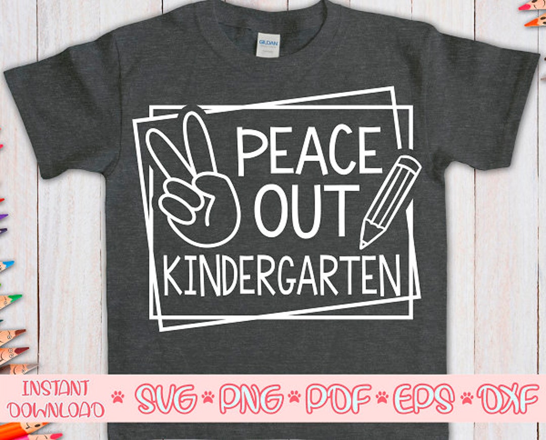Peace Out Kindergarten Svg,kindergarten Svg Files,first Day of School ...