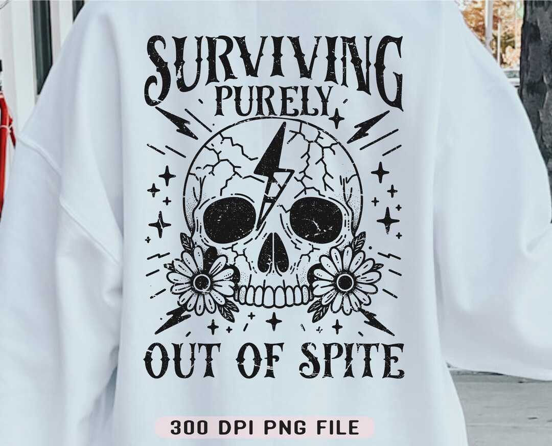 Surviving Purely Out of Spite PNG, Snarky Skeleton Png, Funny Floral ...