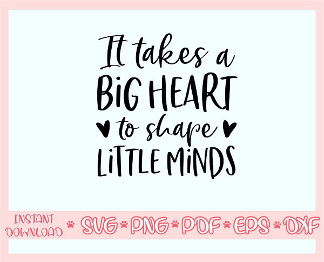 It Takes a Big Heart to Shape Little Minds Svgteacher - Etsy