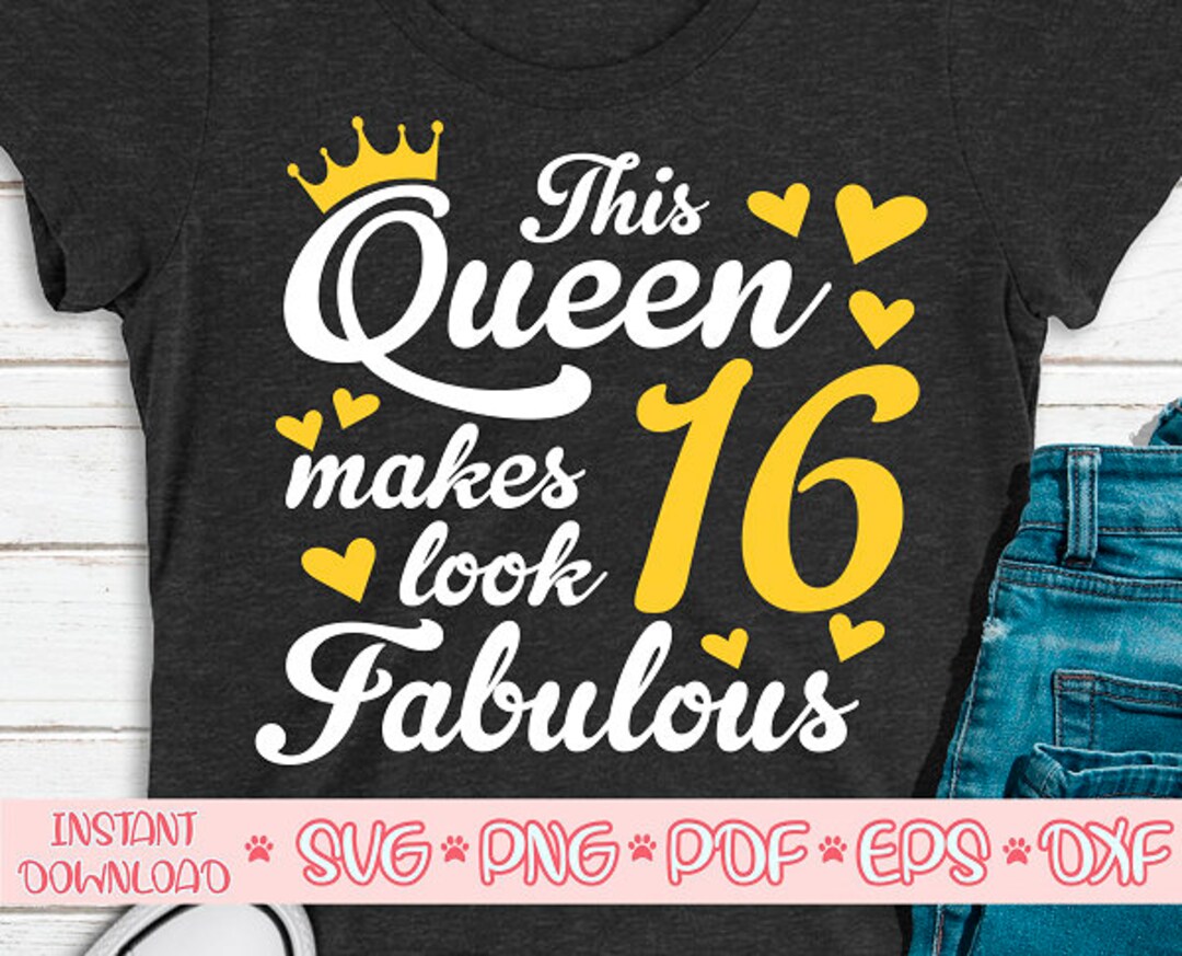 This Queen Makes 16 Look Fabulous Svg,birthday Queen Svg,birthday Girl ...