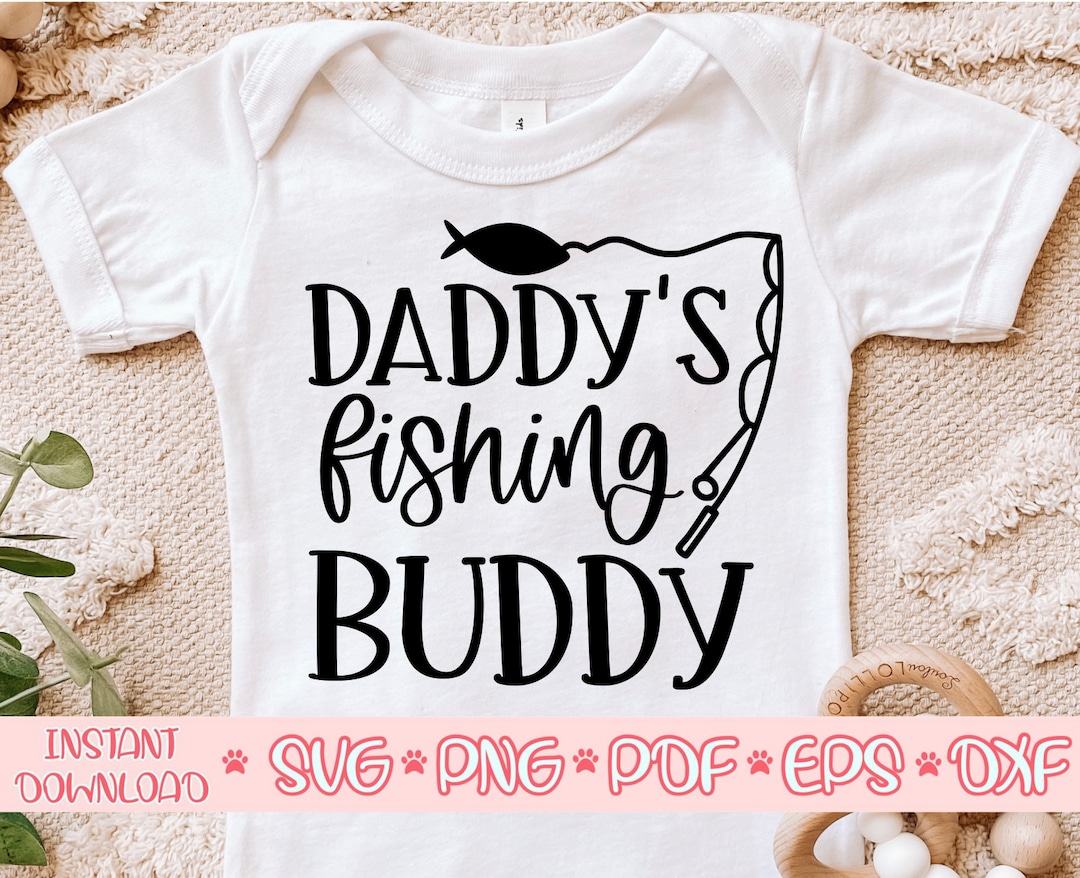 Daddy's Fishing Buddy Svg,baby Onesie Svg,newborn Svg,baby Boy Onsie ...