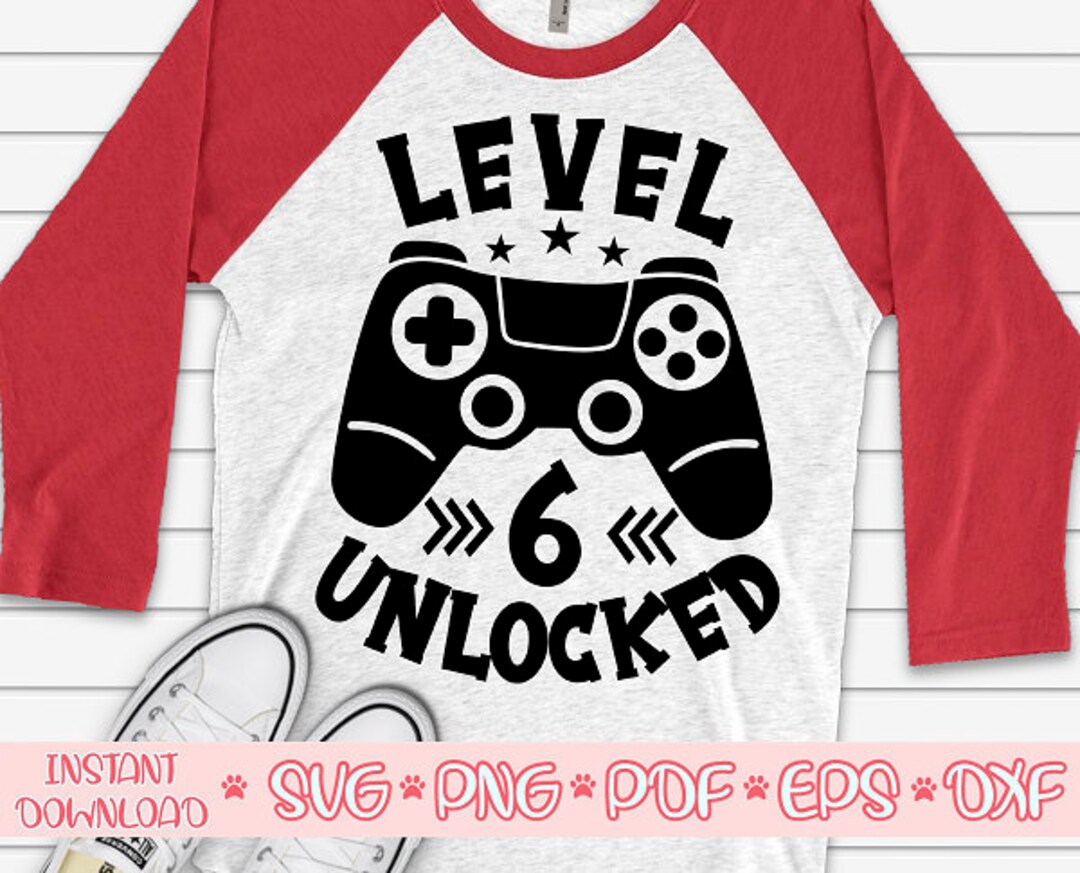 Level 6 Unlocked Svg,six Years Old Boy Svg,6th Birthday Svg,gamer ...
