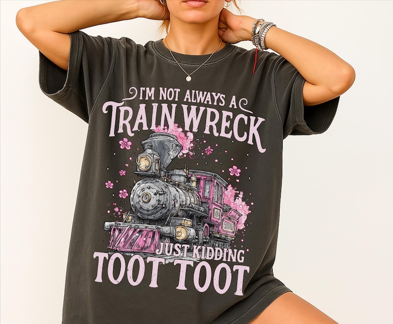 I'm Not Always A Train Wreck Just Kidding Toot PNG, Funny Mental Health ...