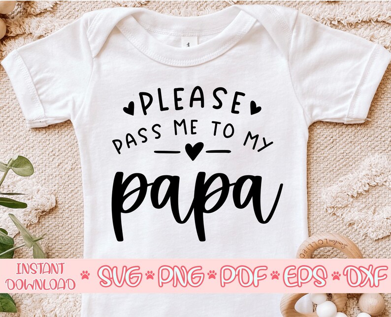 Please Pass Me to My Papa Svgbaby Onesie Svgnewborn Svgbaby - Etsy