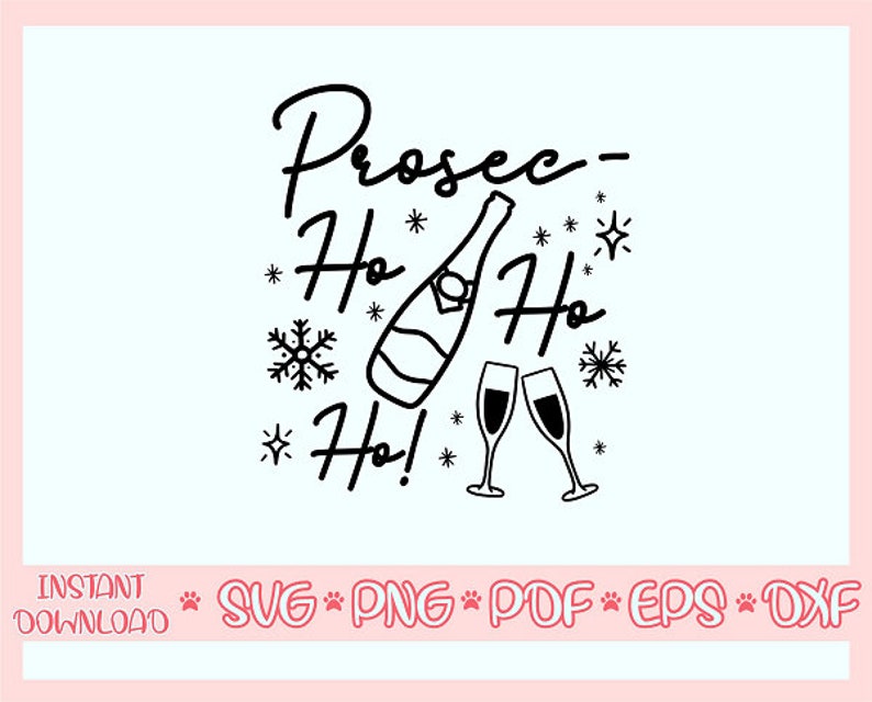 Prosec Ho Ho Ho Svg,prosseco Svg,alcohol Svg,merry Christmas Svg ...