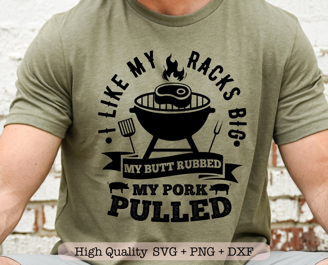 I Like My Racks Big Svg, Butt Rubbed Svg, Bbq Quote Svg, Funny Barbecue ...