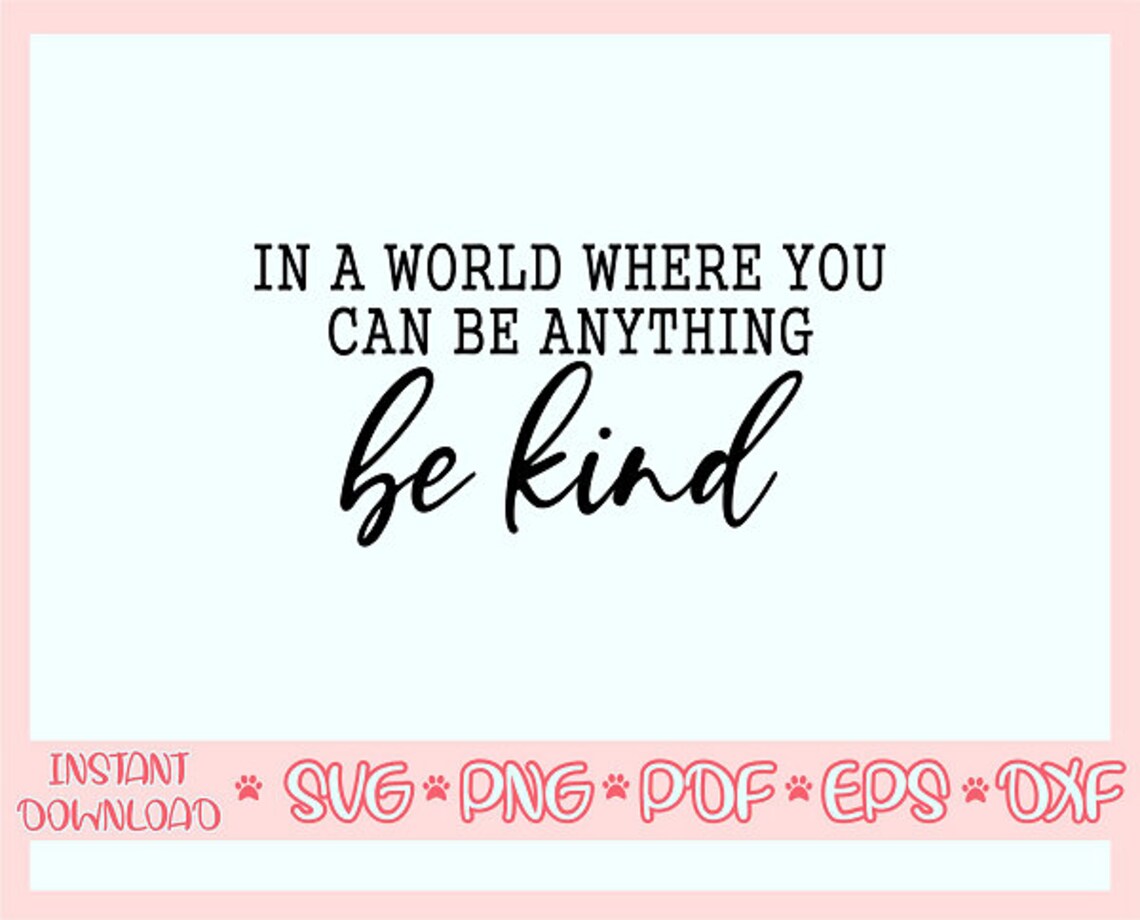 In a World Where You Can Be Anything Be Kind Svgbe Kind - Etsy