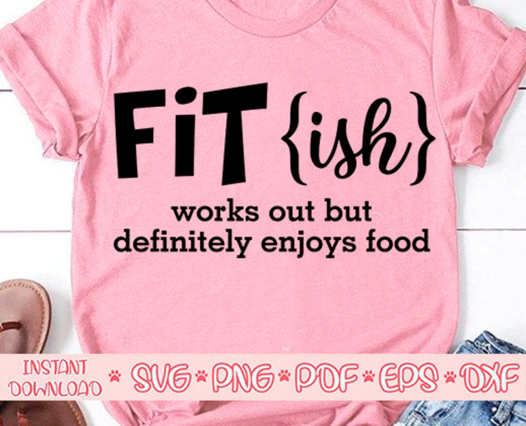 Fit-ish Svg,fitish Svg,works Out but Definitely Enjoys Food Svg,fitness ...