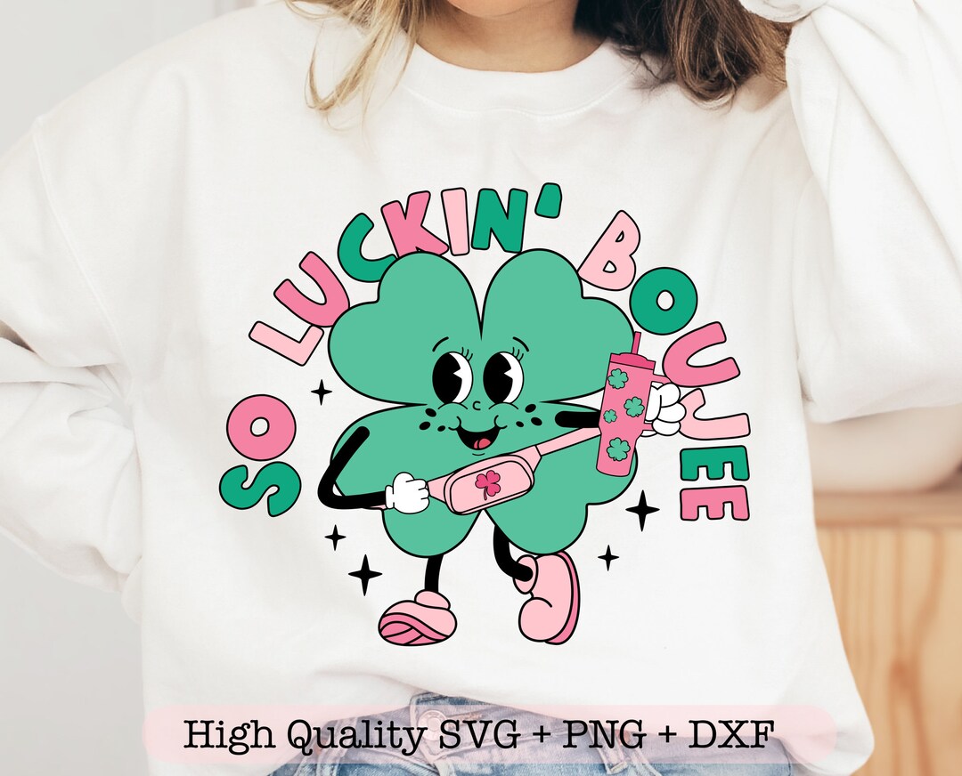 So Luckin' Boujee Svg, St Patrick's Day Svg, Retro Shamrock Svg, Boujee ...