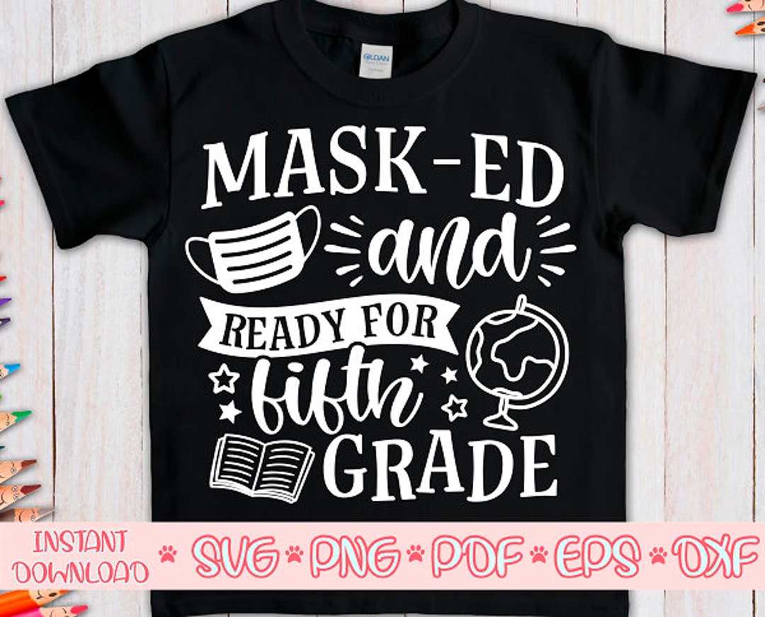 Masked and Ready for 5th Grade Svg,fifth Grade Svg,first Day of School ...