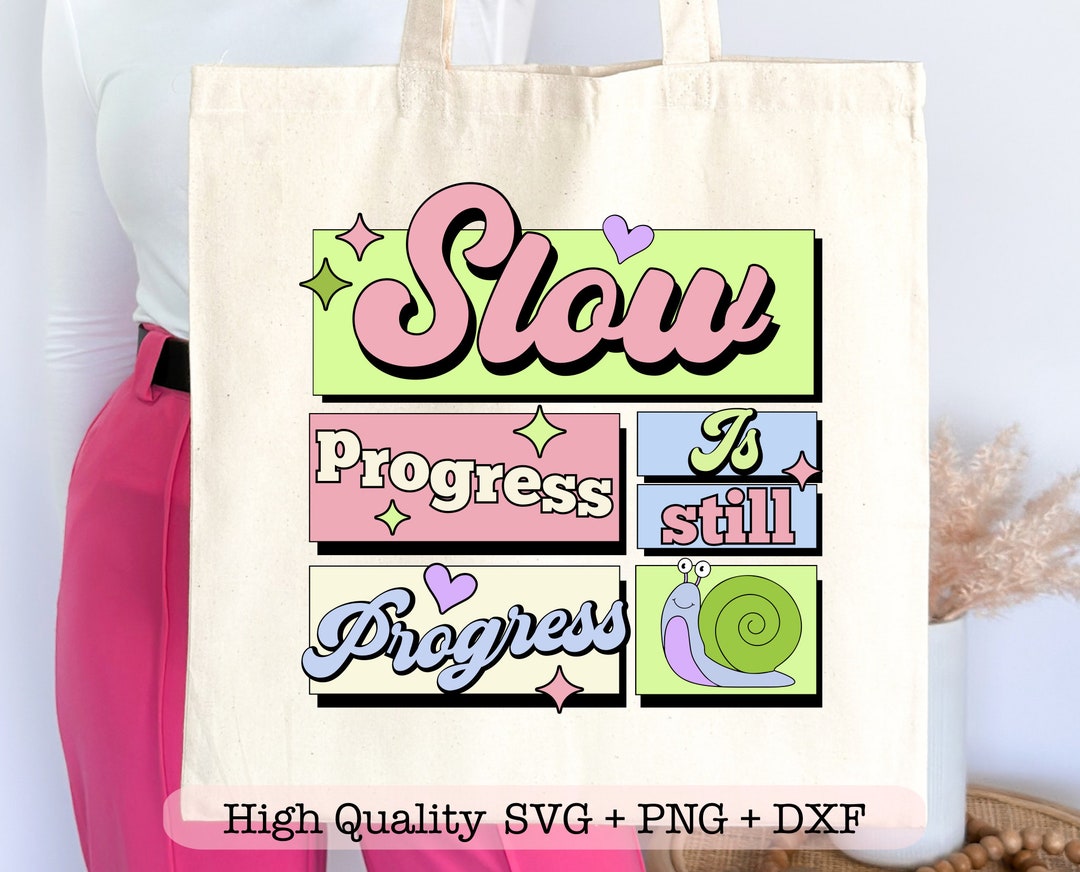 Slow Progress is Still Progress Png Svg, Inspirational Quote Svg, Tote ...