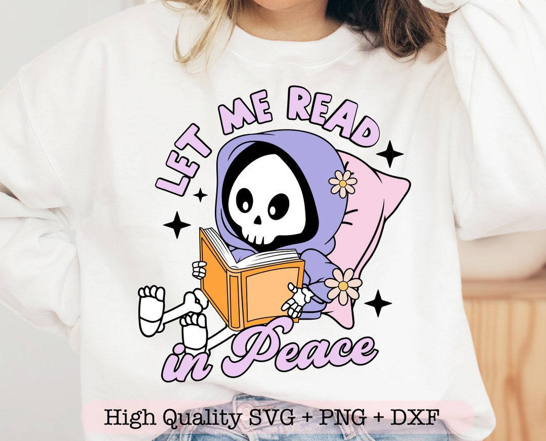 Let Me Read in Peace Svg, Book Lover Svg, Funny Skeleton Svg, Trendy ...