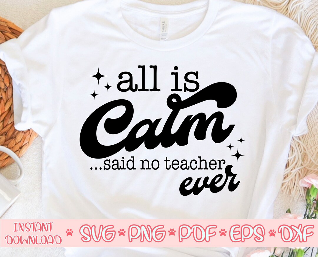 All is Calm Said No Teacher Ever Svg, Funny Christmas Teacher Svg ...