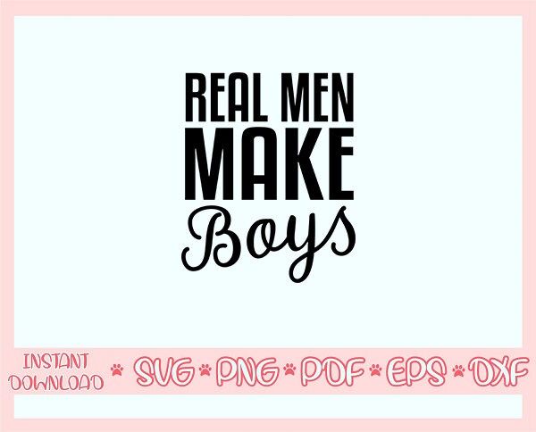 Real Men Make Boys Svgdad Svgfather's Day Svgfather - Etsy