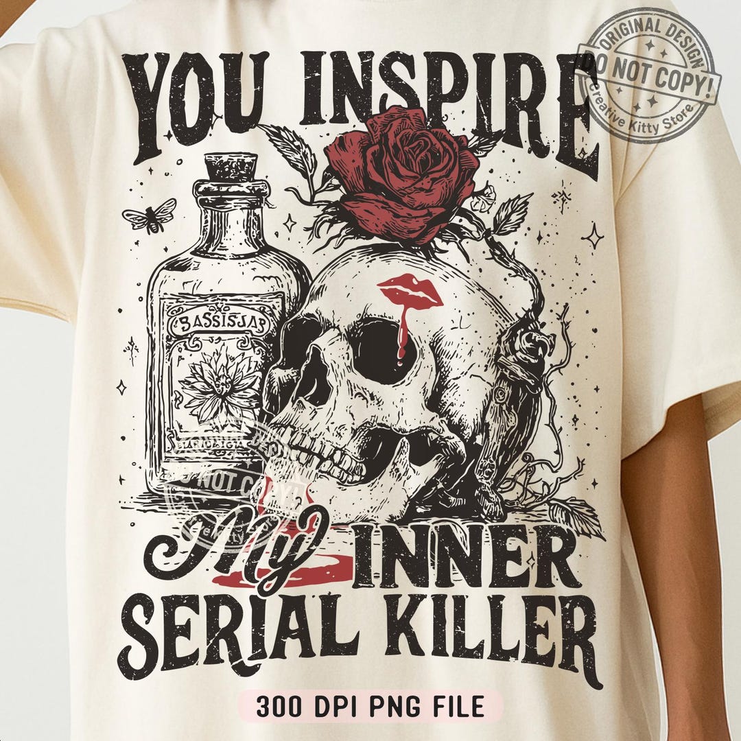 You Inspire My Inner Serial Killer PNG, Trendy Dark Humor Snarky Skull ...