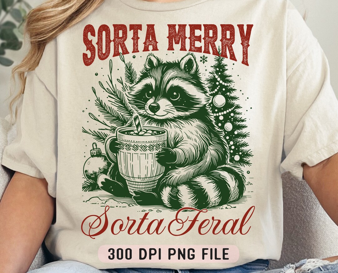 Sorta Merry Sorta Feral PNG, Christmas Feral Girl Png, Funny Raccoon ...