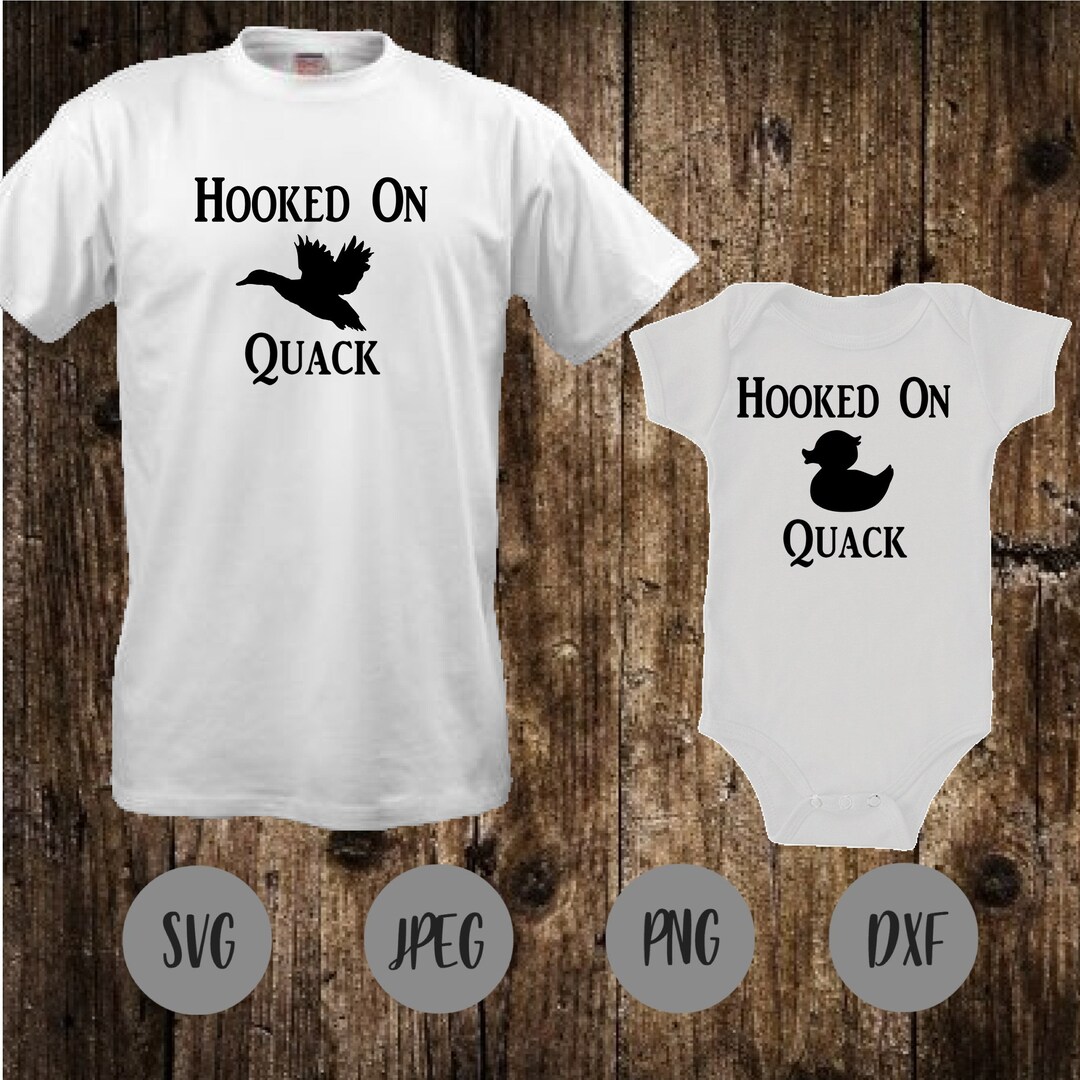 Hooked on Quack - Duck Hunting - SVG File - Father and Son T-shirts ...
