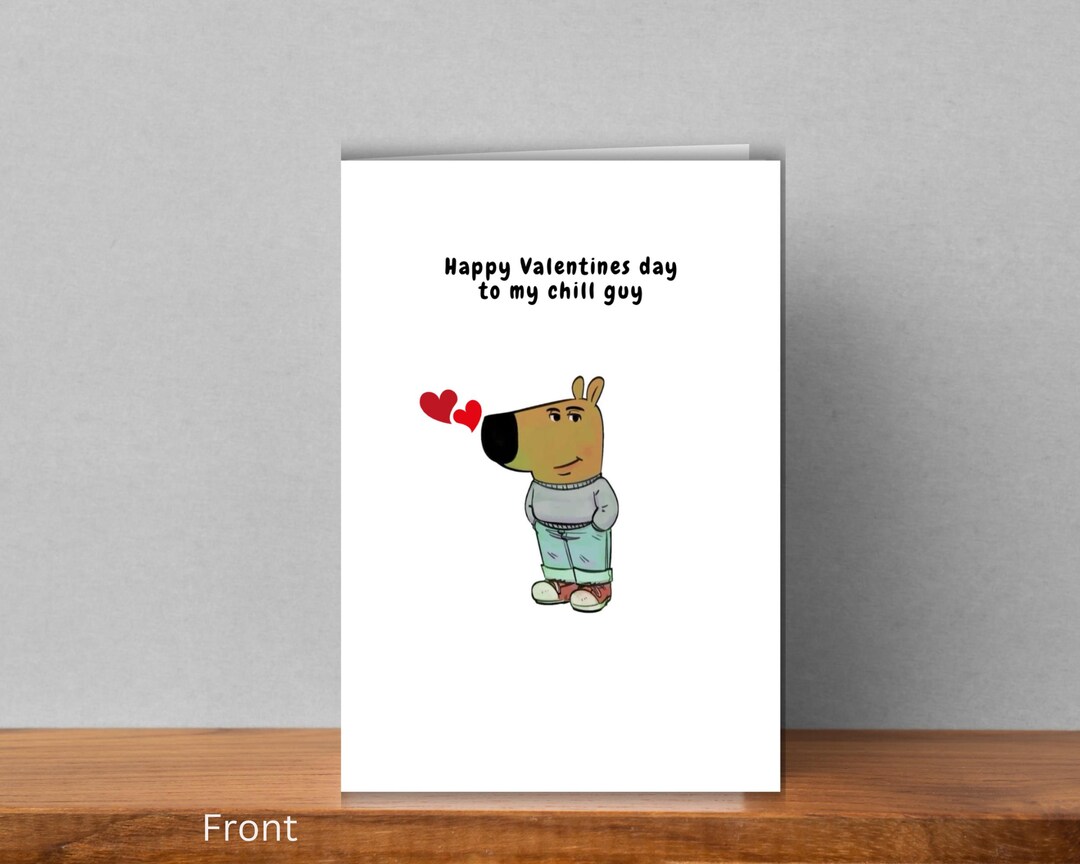 Viral “chill Guy” Meme Valentine’s Day Card Digital Print - Etsy