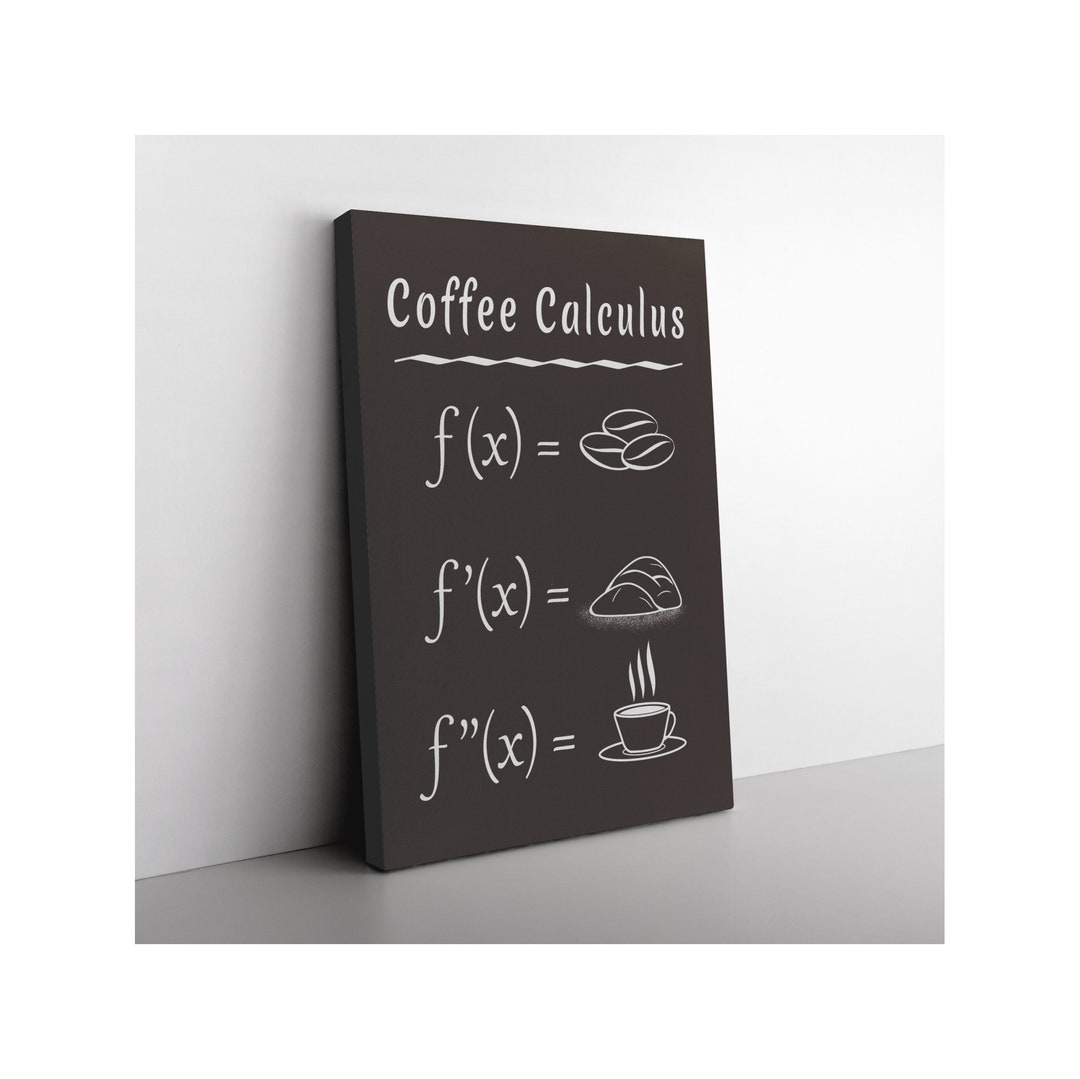 Math Home Decor - Coffee Calculus Canvas Print. Funny Gift for Coffee ...