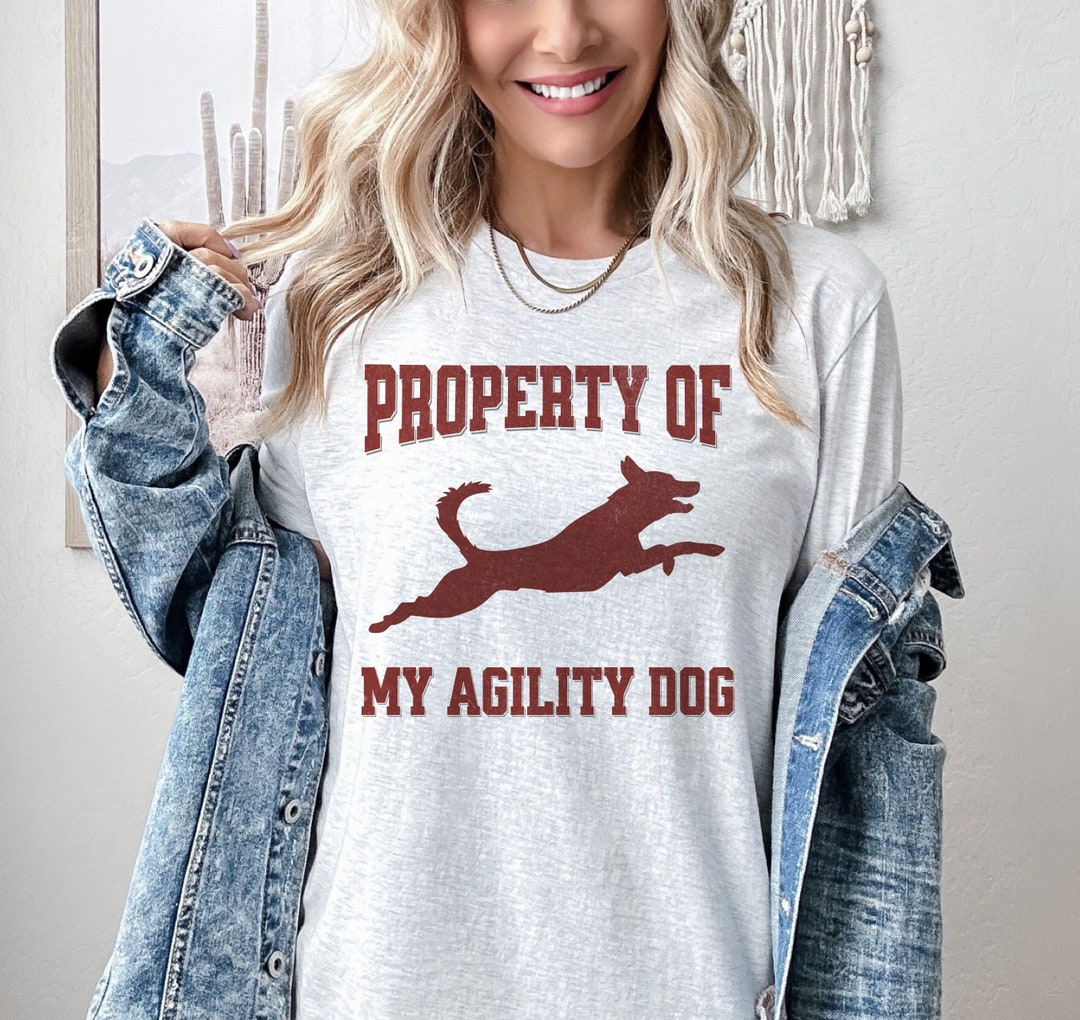 Dog Agility Shirt, Property of My Agility Dog, Dog Sports Shirt, Dog ...