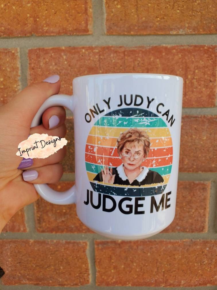 Judge Judy Mug Only God can judge me law mug legal mug Tea | Etsy