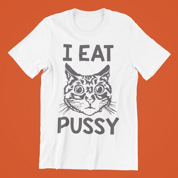 I Eat Pussy T For Men Funny Shirt Adult Sex T Shirt Etsy