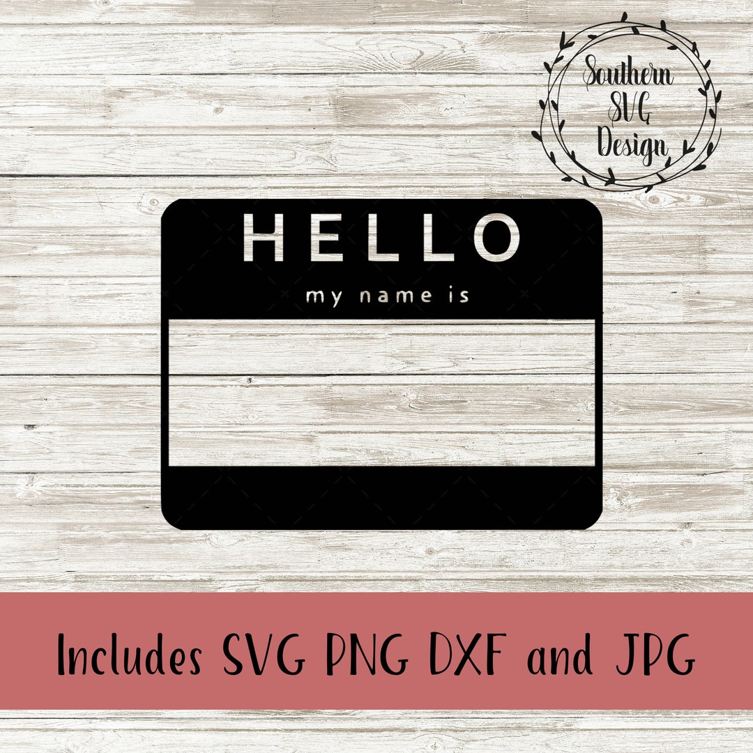 Hello My Name is Svg~png~jpg~svg~dxf~hello Name Tag - Etsy