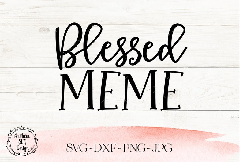 Blessed Meme SVG Meme SVG for Cricut and Silhouette Blessed - Etsy