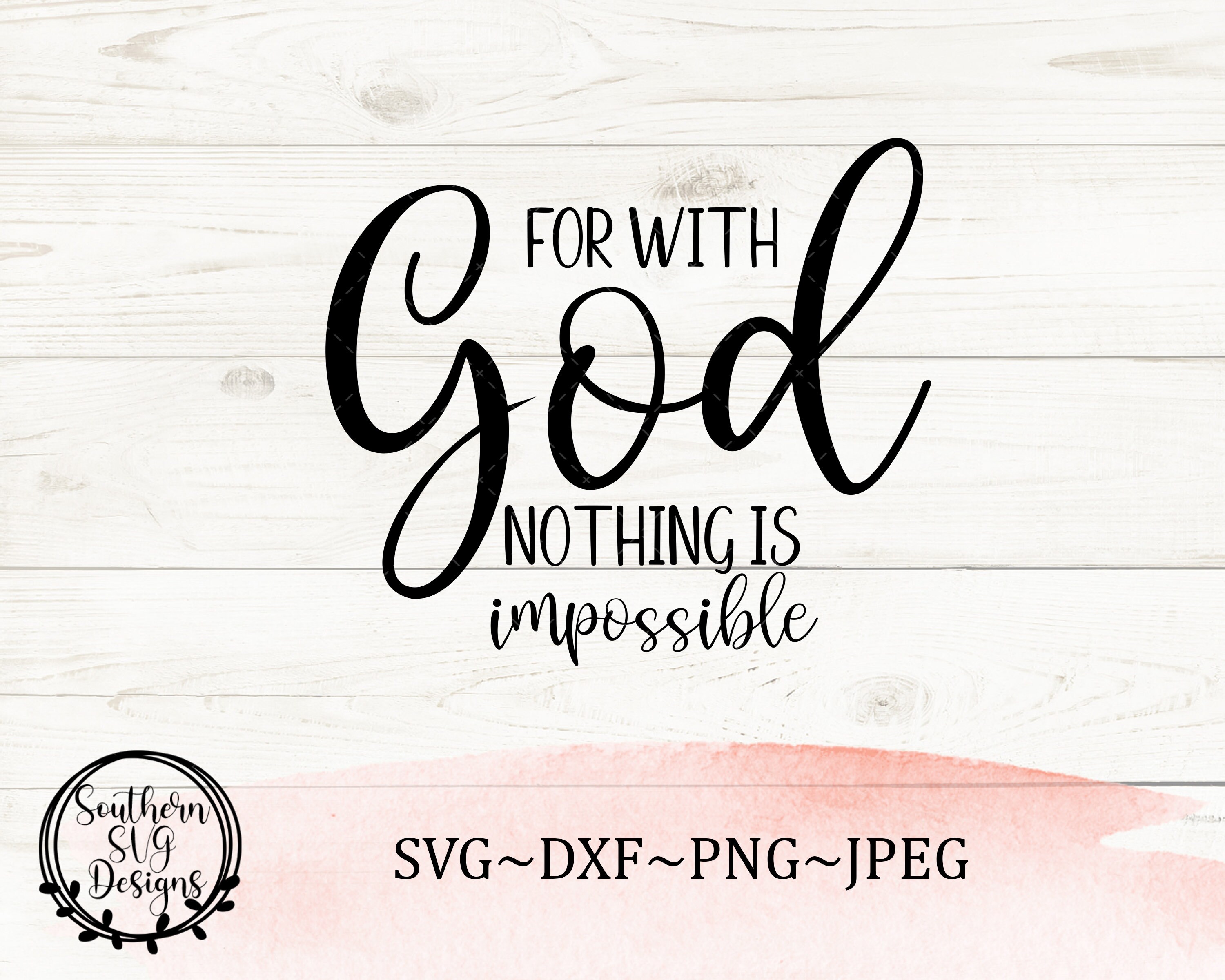 For With God Nothing is Impossible Svg~svg File~christian Svg~farmhouse ...