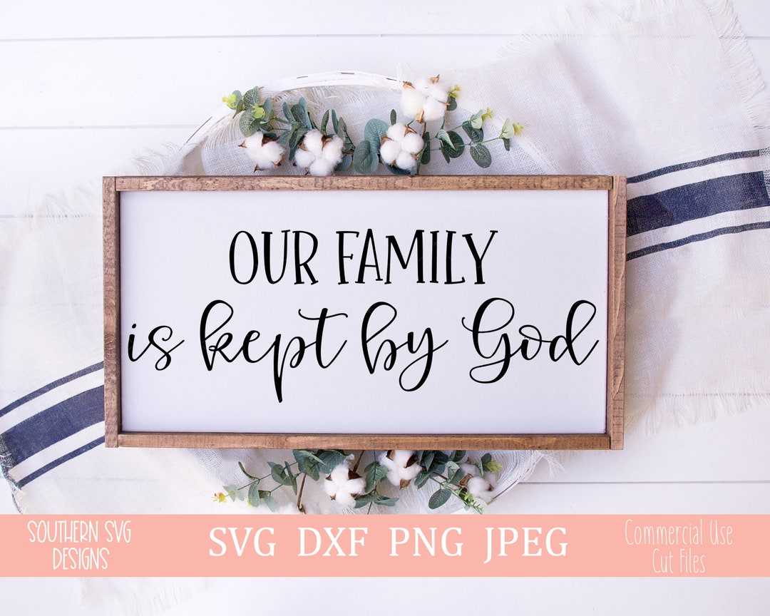 Our Family is Kept by God Svg~svg File~christian Svg~tshirt Svg~digital ...