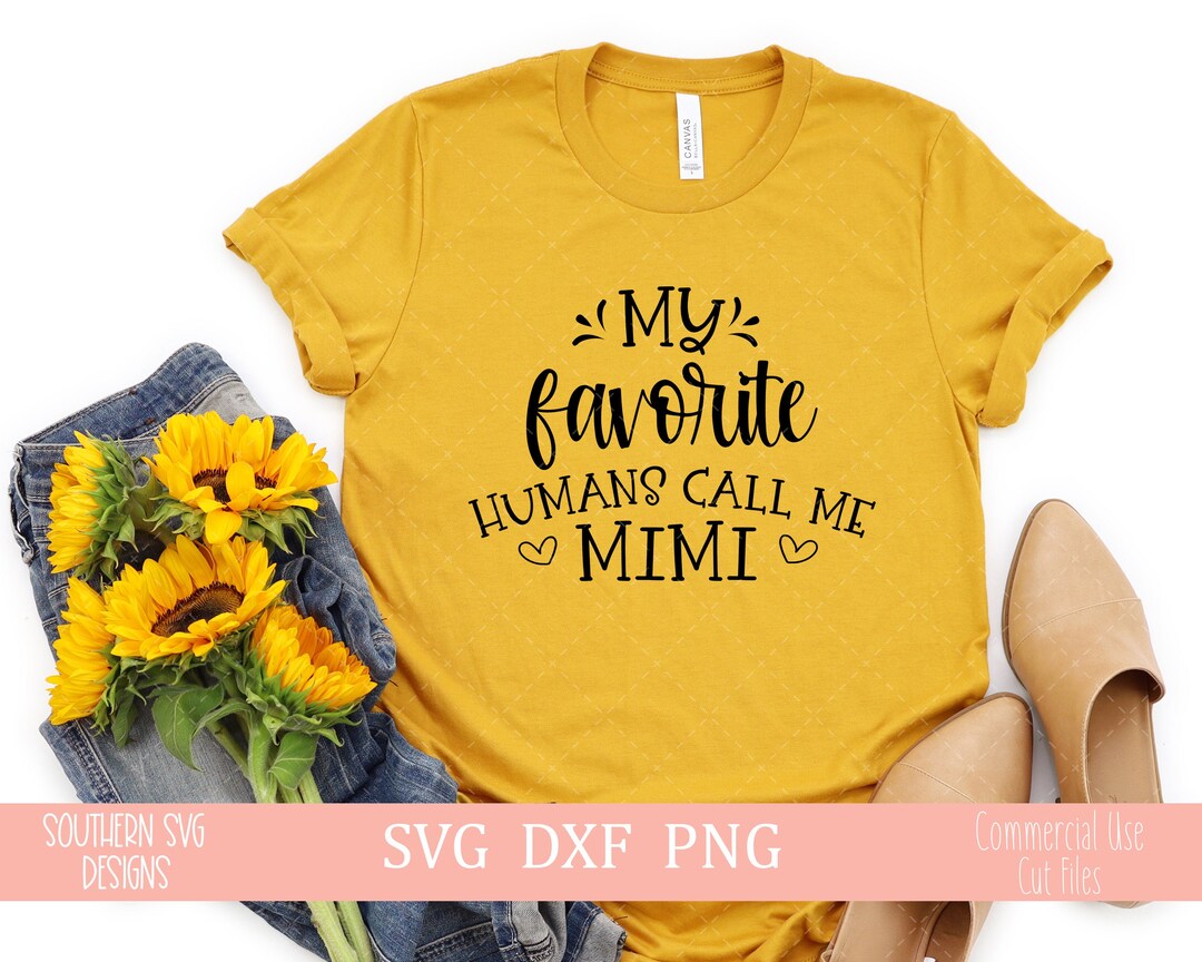 My Favorite Humans Call Me Mimi SVG, T-shirt SVG for Cricut and ...