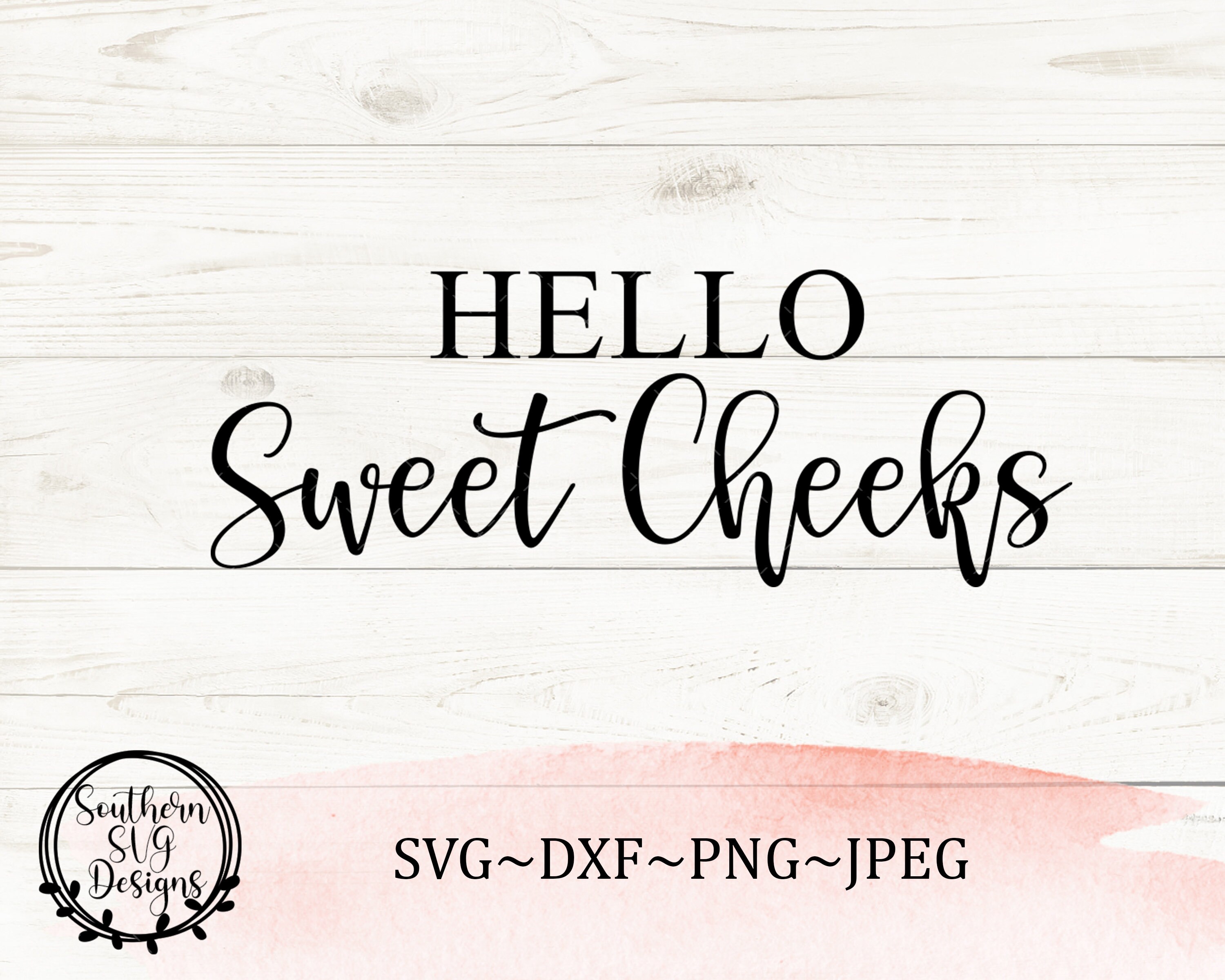 Hello Sweet Cheeks Svg~svg File~bathroom Svg~farmhouse Svg~digital Cut ...