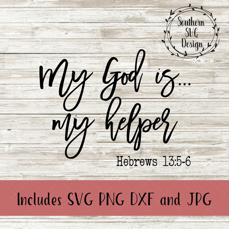 My God Is My Helper Hebrews 13:5-6 SVG file-Scripture - Etsy France